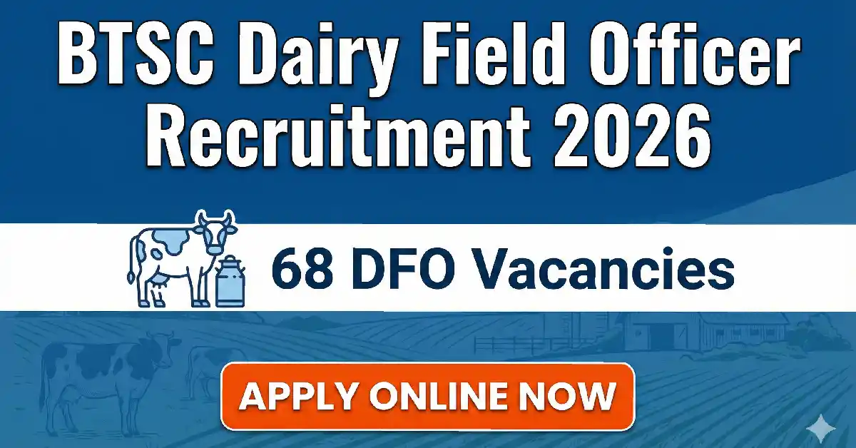 BTSC Dairy Field Officer Recruitment 2026 – Apply Online for 68 DFO ...